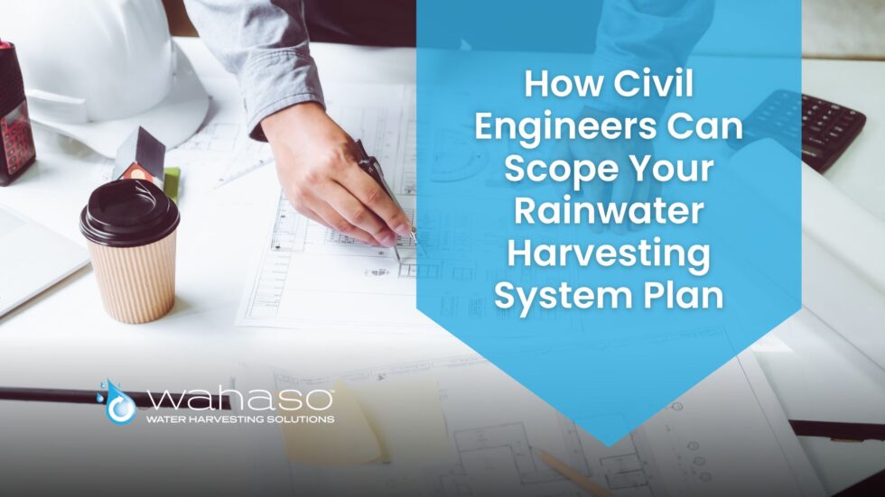 How Civil Engineers Can Scope Your Rainwater Harvesting System Plan