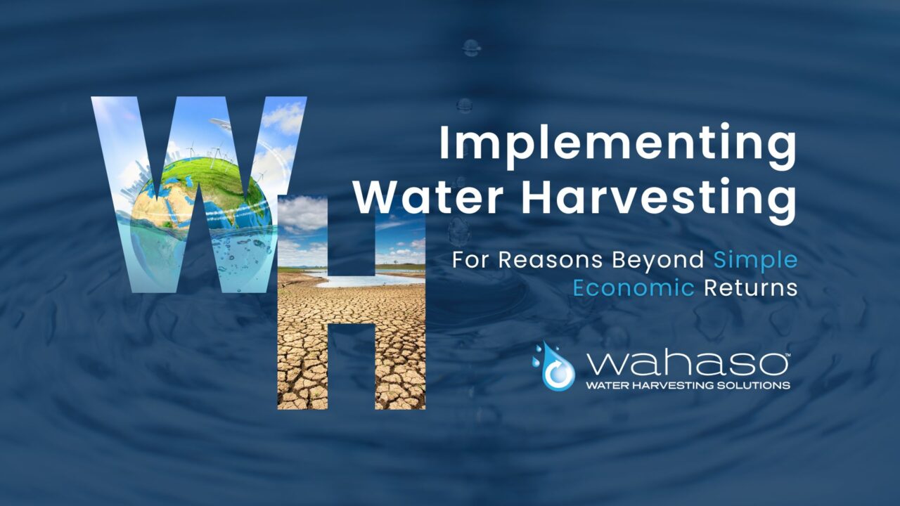 Implementing Water Harvesting for Reasons Beyond Simple Economic Returns